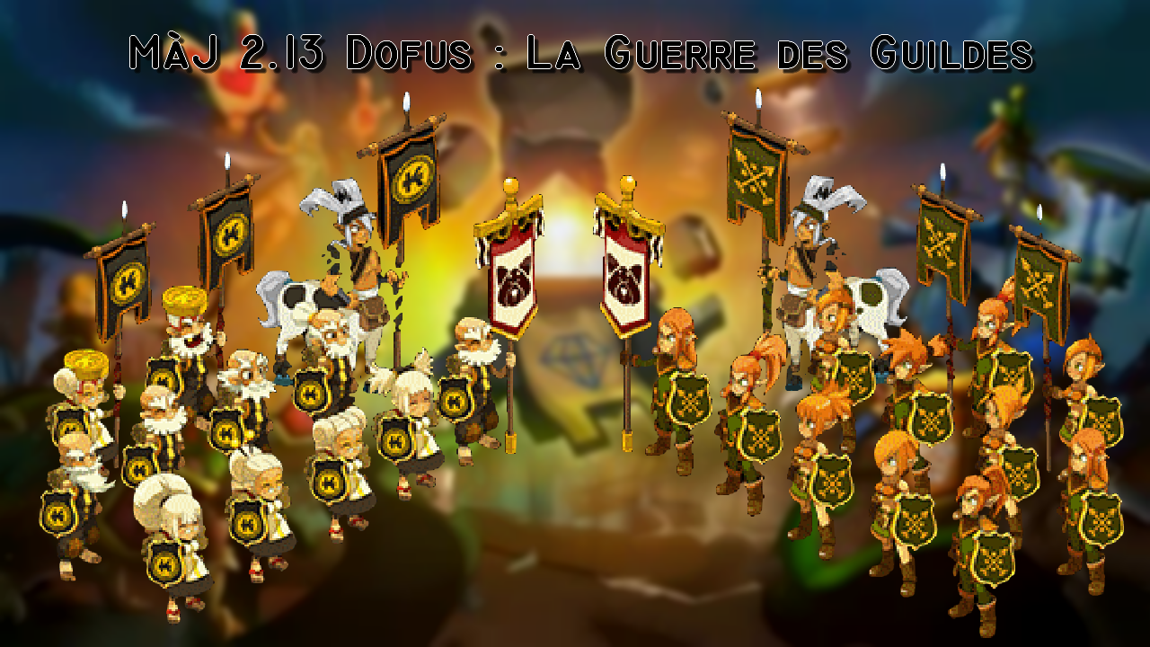 MàJ Dofus - La Guerre des Guildes - Blog de la team Niagara, serveur ...