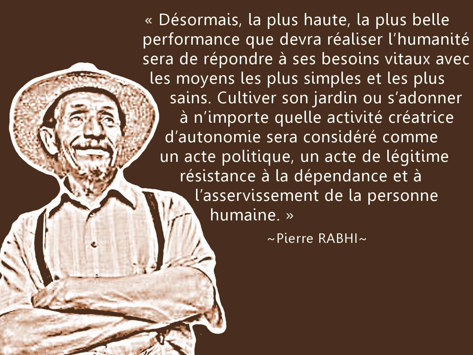 Pierre Rabhi : Devenir autonome, agir localement et penser globalement ...