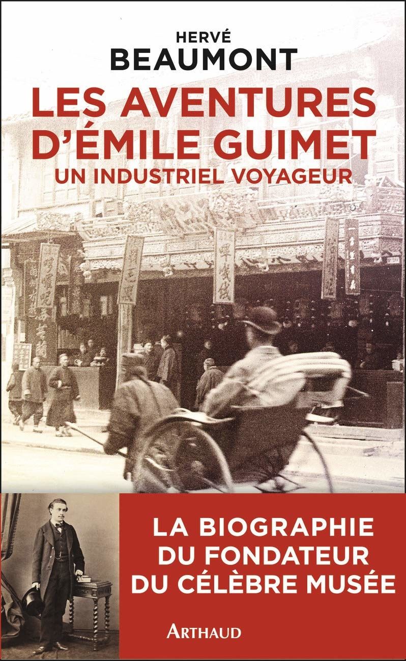 Les aventures d'Émile Guimet, un industriel voyageur, de Hervé Beaumont ...