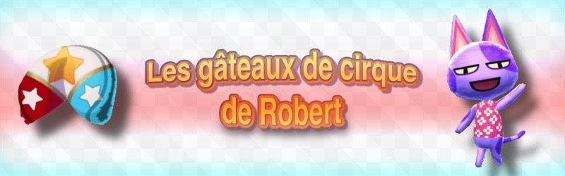 Gâteau cirque de Robert : - Animal Crossing New Leaf