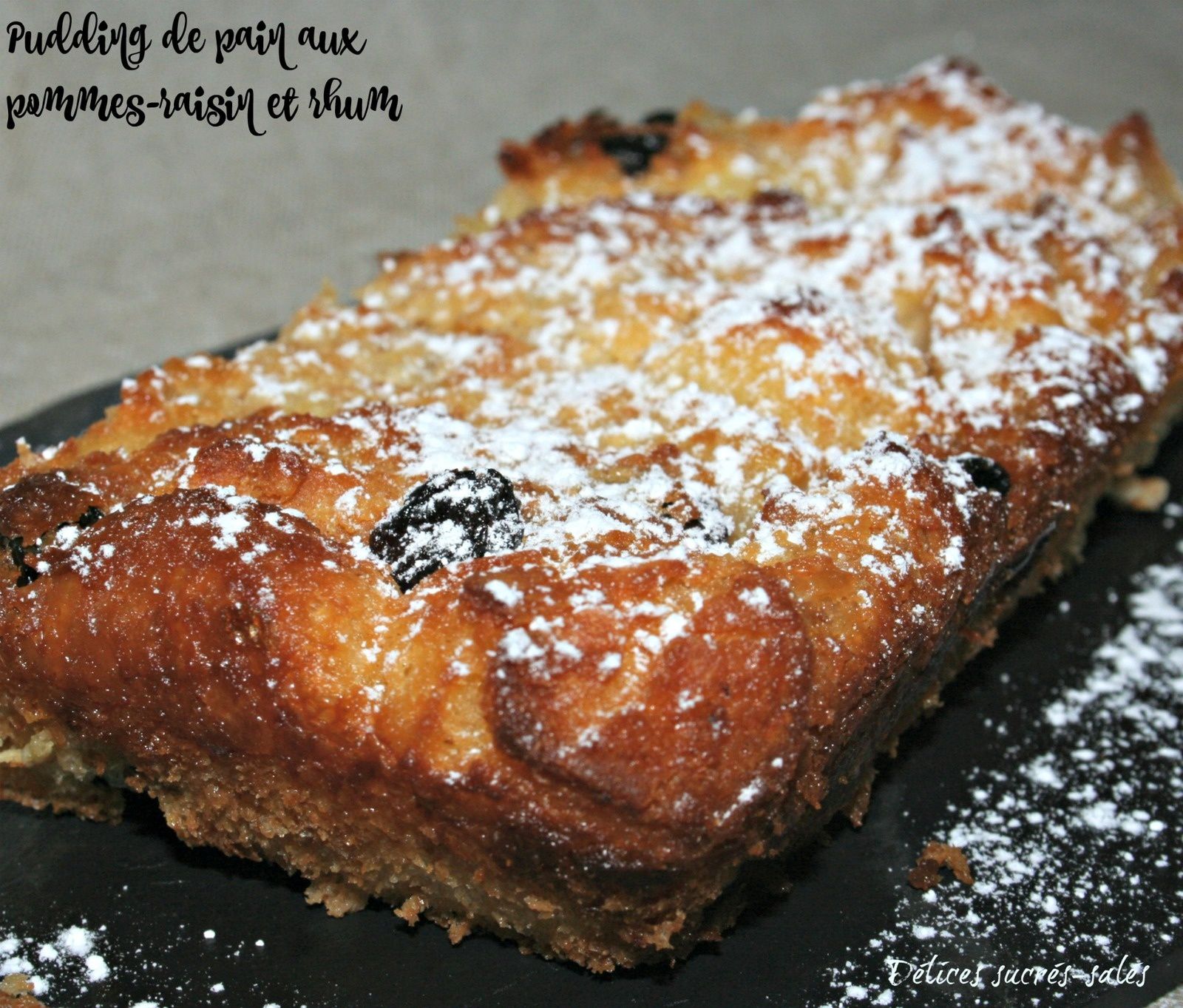 Pudding de pain aux pommes-raisin et rhum - delices-sucres-sales.over ...