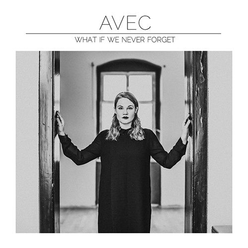 Avec shares releases LP : What If WE Never Forget - Bernieshoot journal ...