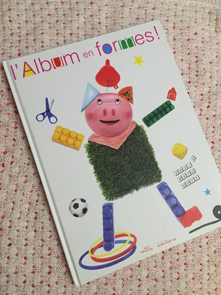 Un livre loufoque sur les formes "L'album en formes" - S'éveiller et s ...
