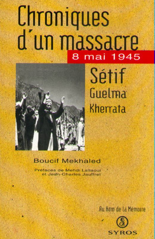 Mai 1945 : Sétif et Guelma, un massacre colonial - Société Populaire ...