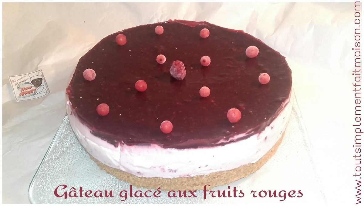 Gâteau glacé aux fruits rouges - Tout Simplement Fait Maison