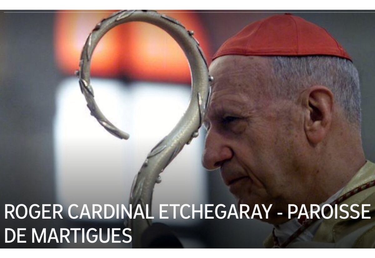 ROGER CARDINAL ETCHEGARAY - PAROISSES DE MARTIGUES ET PORT DE BOUC