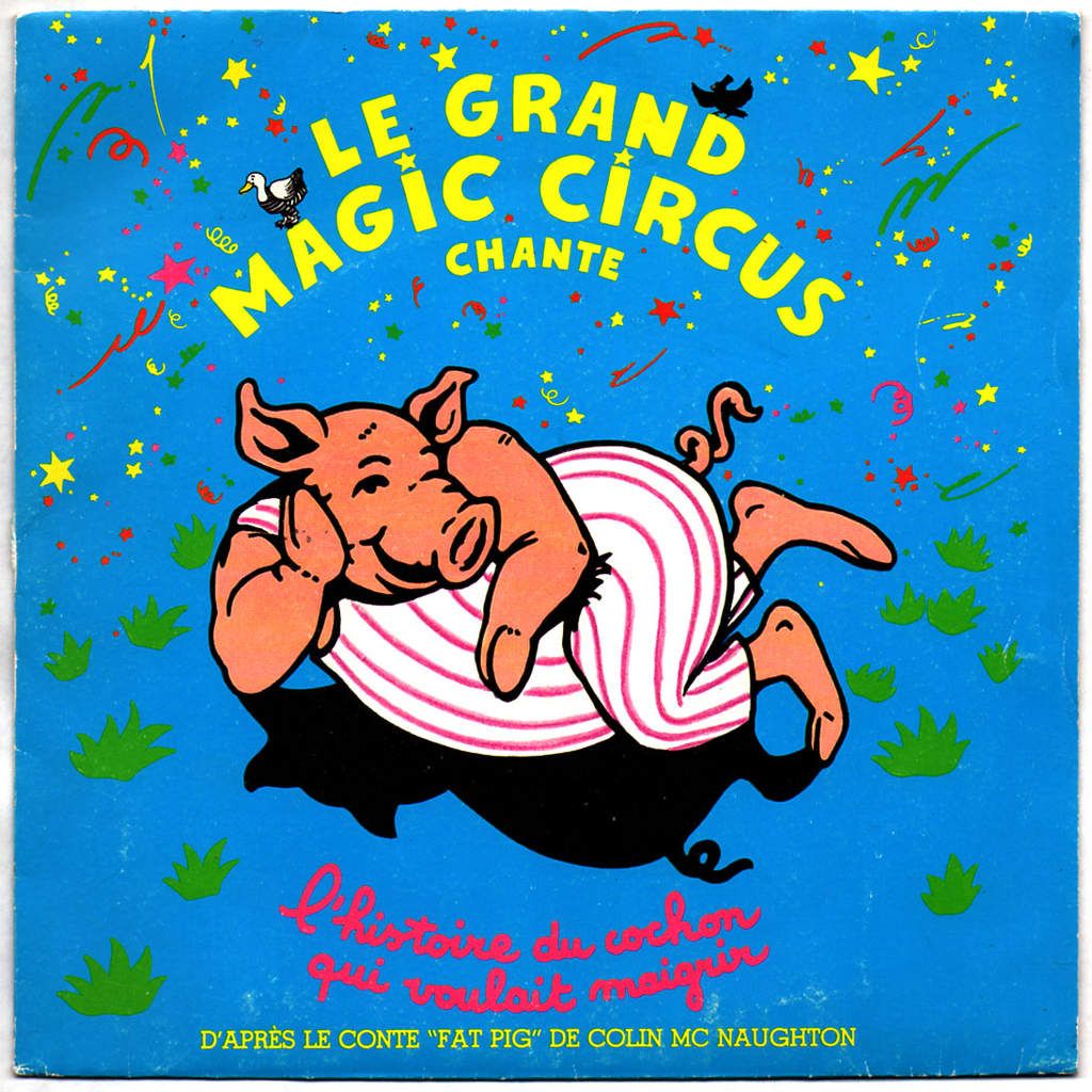 Le grand magic circus - L'histoire du cochon qui voulait maigrir - 1983 ...