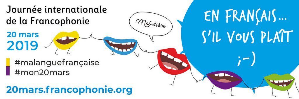 20 mars 2019 - Journée internationale de la Francophonie #mon20mars ...