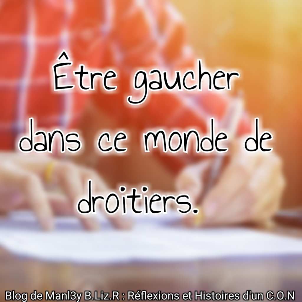 Être gaucher dans ce monde de droitiers. - Réflexions et Histoires d'un ...
