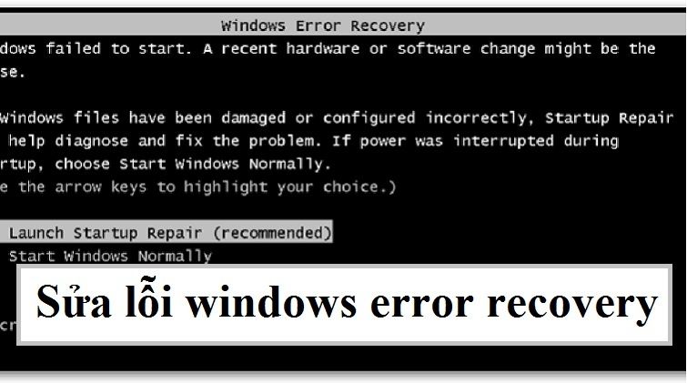 {Hướng Dẫn} Cách sửa máy tính bị lỗi Windows Error Recovery - Máy Tính Trạm