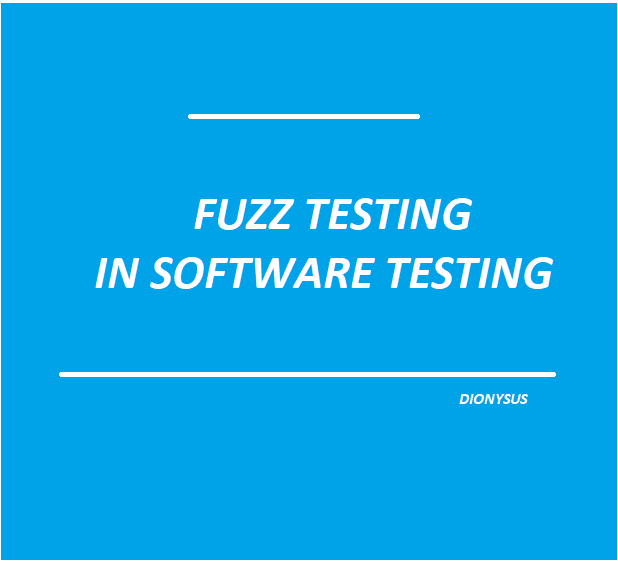 Advantages,Testing Steps and Testing strategy of Fuzz Testing - dionysus