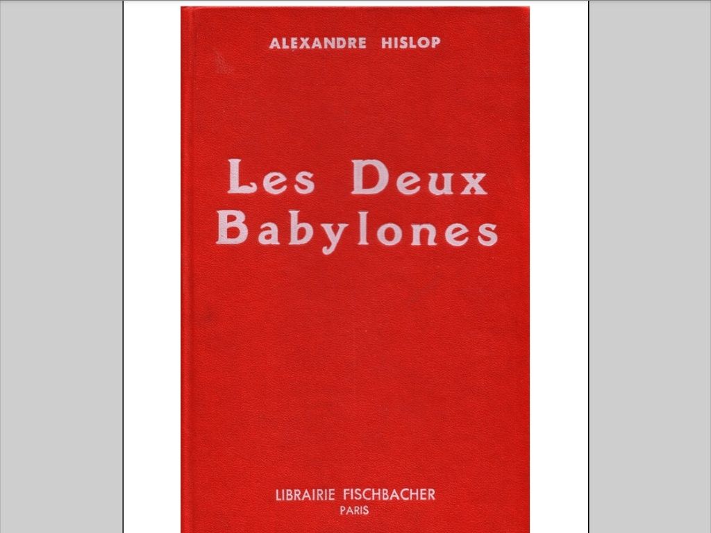 EXTRAIT DU LIVRE " Les Deux Babylones" Par Alexandre HISLOP - Fuir la ...